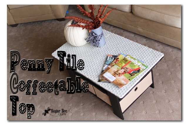 Penny Tile - Coffee Table Top remix - Sugar Bee Crafts