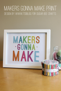 Makers Gonna Make Art Print - Sugar Bee Crafts